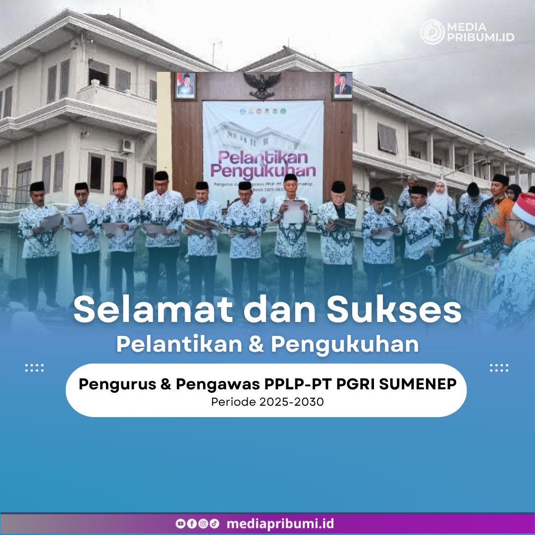 PPLP-PT PGRI Sumenep 2025-2030 Resmi Dilantik PB PGRI - Media Pribumi